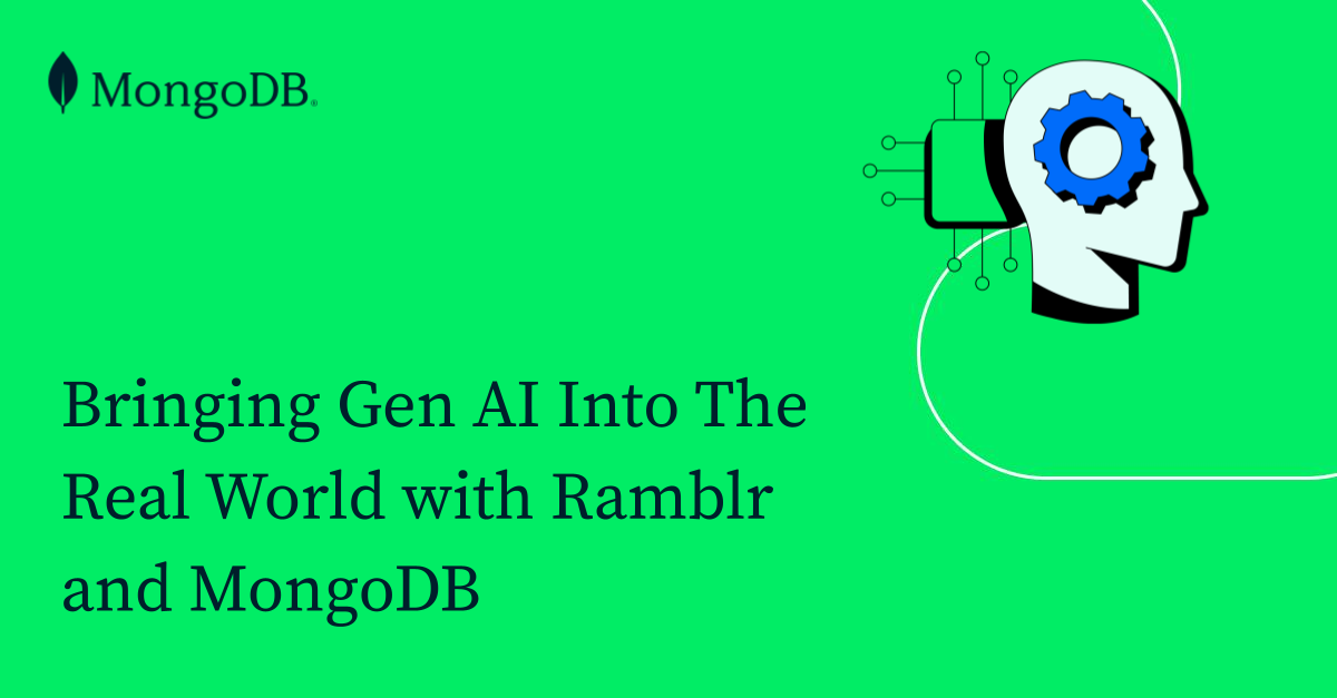 Bringing Gen AI Into The Real World with Ramblr and MongoDB | MongoDB Blog